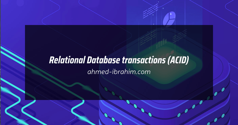 Relational Database Transactions Acid Ahmed Ibrahim